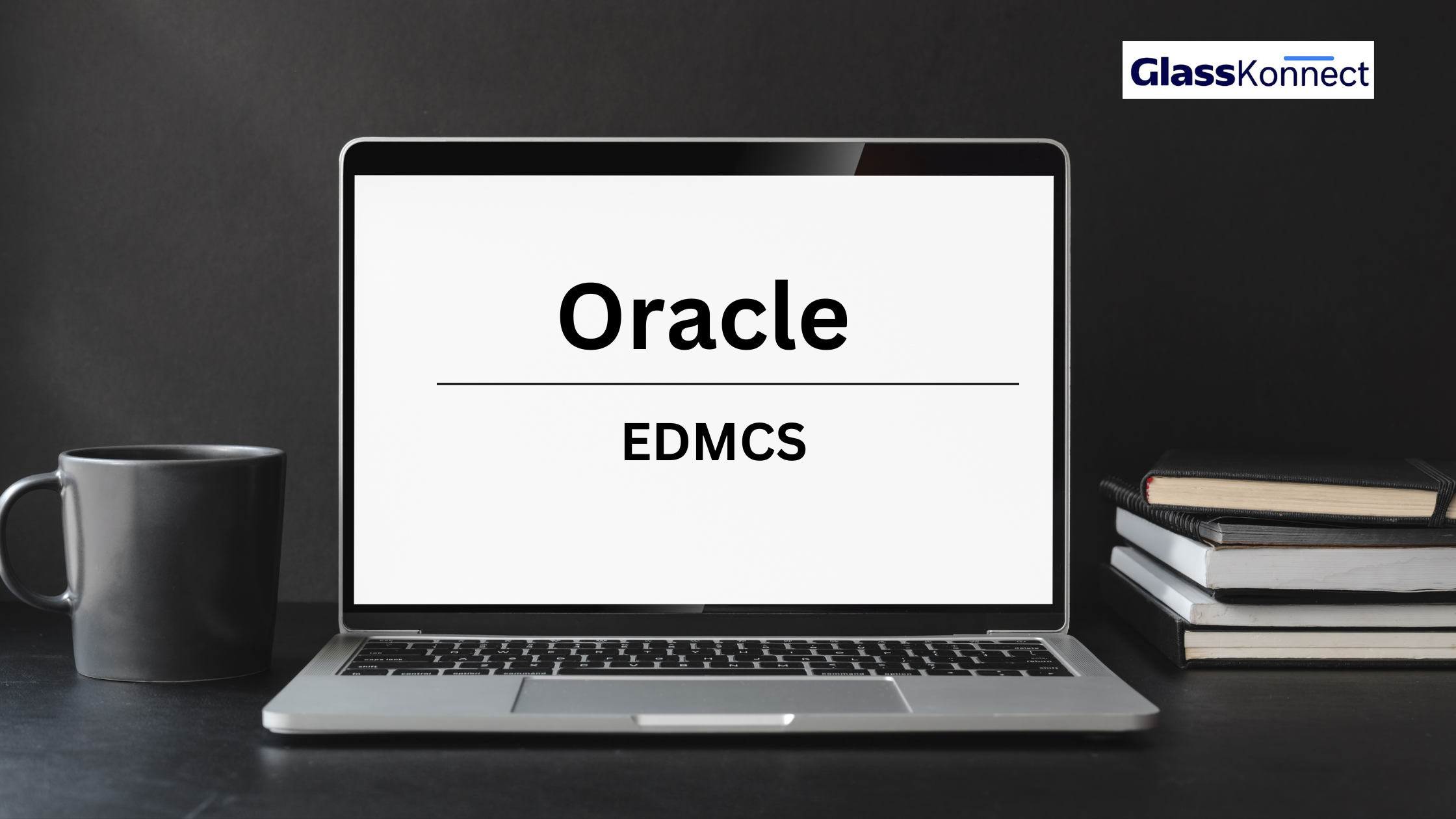 Top Reasons to Choose Oracle EDMCS for Your Business
